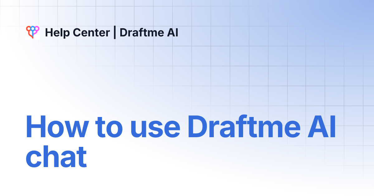 How to use Draftme AI chat | Help Center | Draftme AI