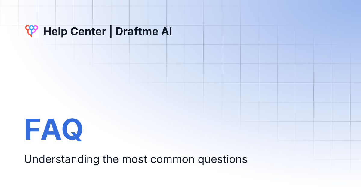 FAQ | Help Center | Draftme AI