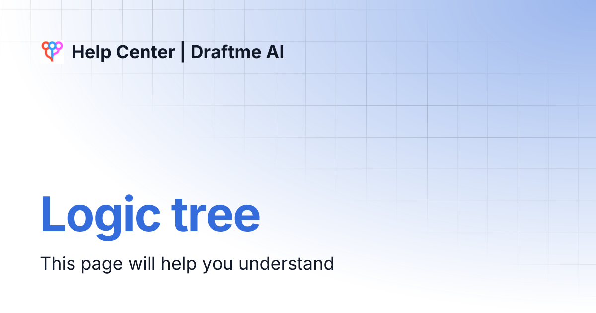 Logic Tree Help Center Draftme Ai