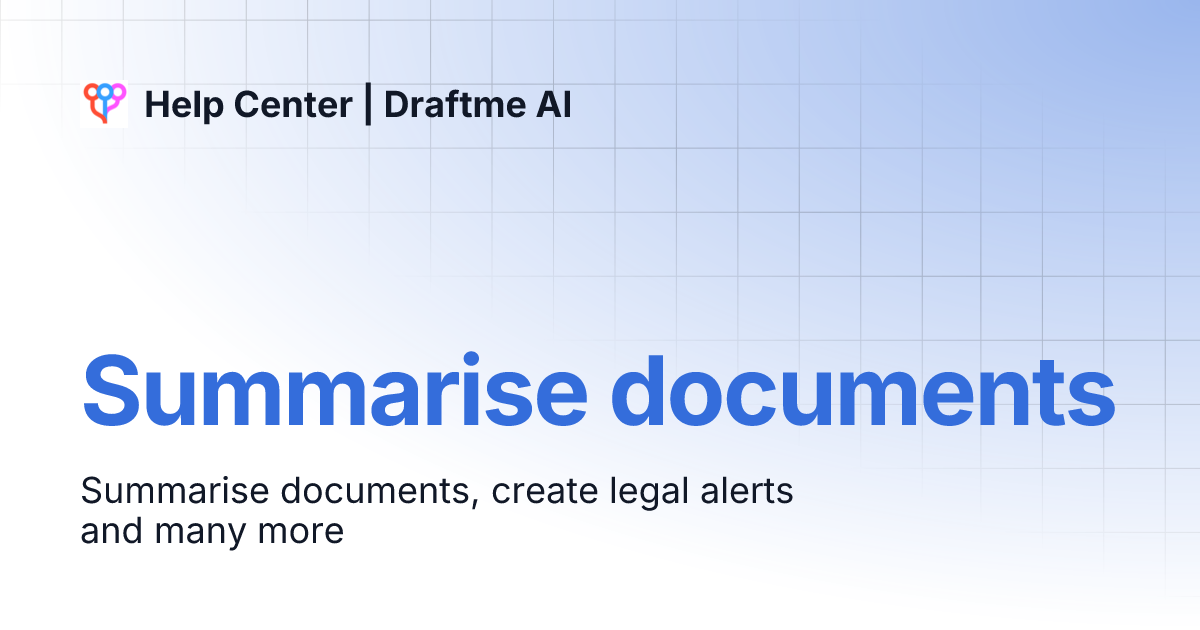 Summarise documents | Help Center | Draftme AI